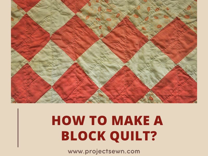 How to Make a Block Quilt: The Ultimate Guide